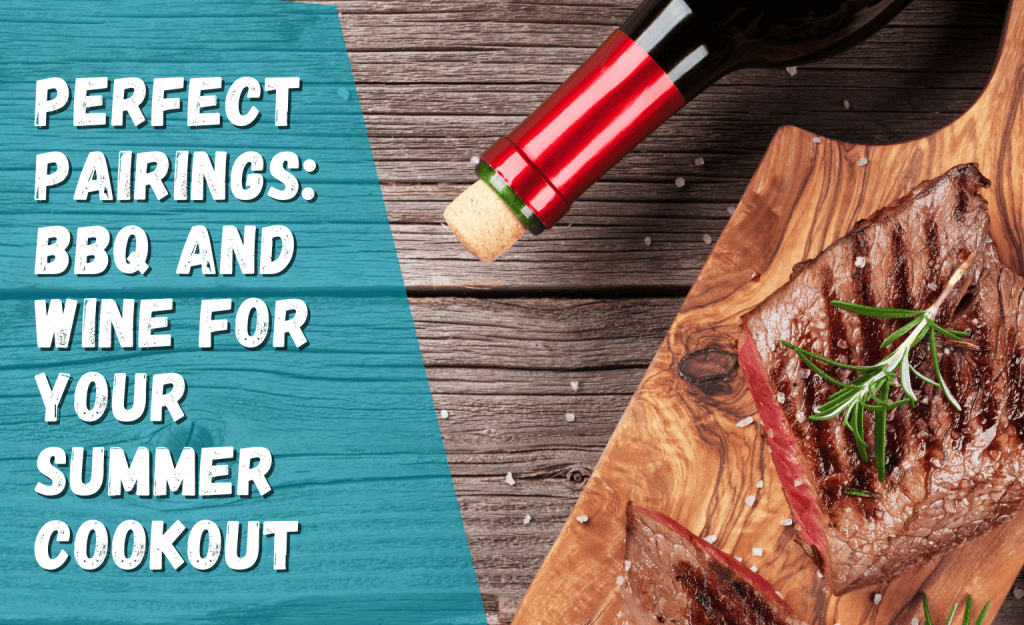 Perfect Pairings: BBQ and Wine for Your Summer Cookout - Cork it Winemaking